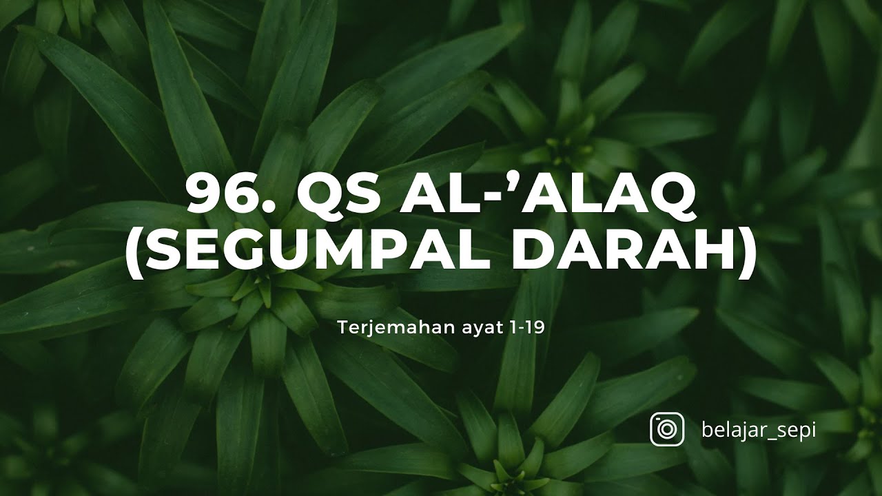 Terjemahan Surah ke 96 QS Al-'Alaq (Segumpal Darah) - YouTube