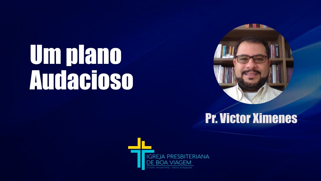 Um Plano Audacioso - Pr. Victor Ximenes - 19 Abr 2020 - YouTube