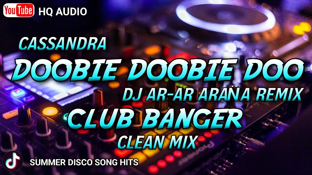 DOOBIE DOO - CLUB BANGER REMIX (CASSANDRA FT. DJ AR-AR ARAÑA REMIX ...