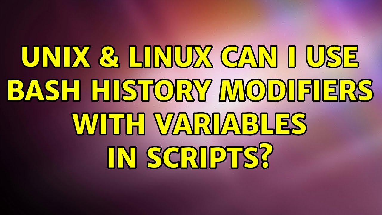 Unix And Linux Can I Use Bash History Modifiers With Variables In