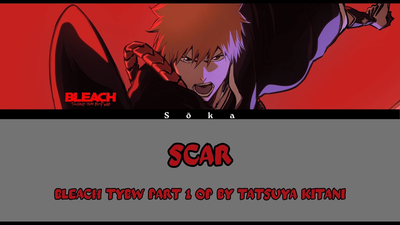 Bleach: Thousand-Year Blood War Part 1 - Opening Full『 Scar 』by Tatsuya ...