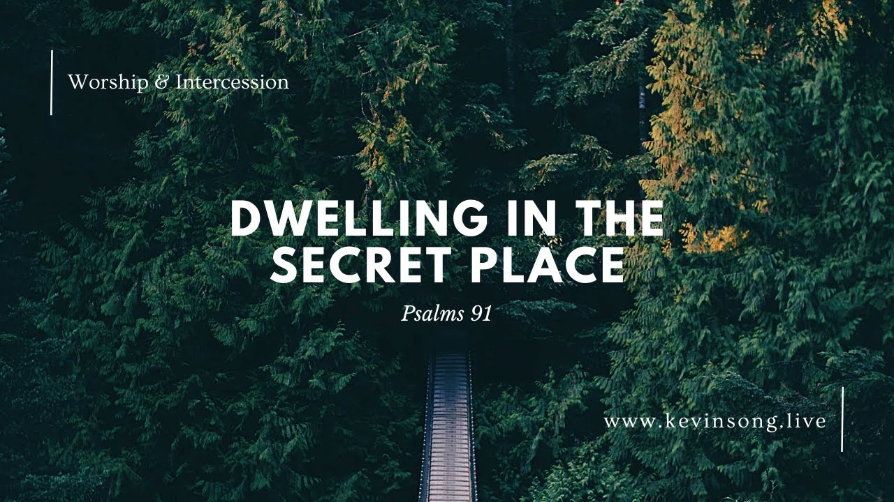 Dwelling in the Secret Place | Psalms 91 #worship #intercession - YouTube