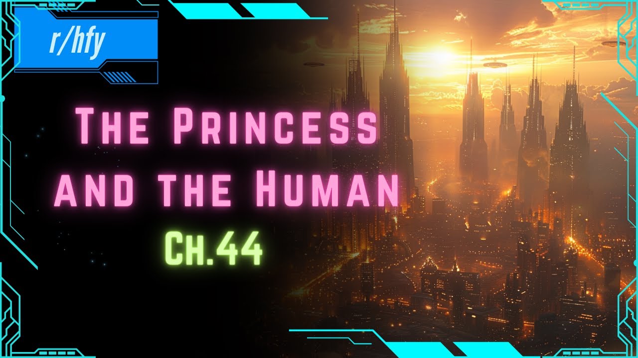 The Princess and the Human (Ch. 44) - HFY Humans are Space Orcs Reddit ...