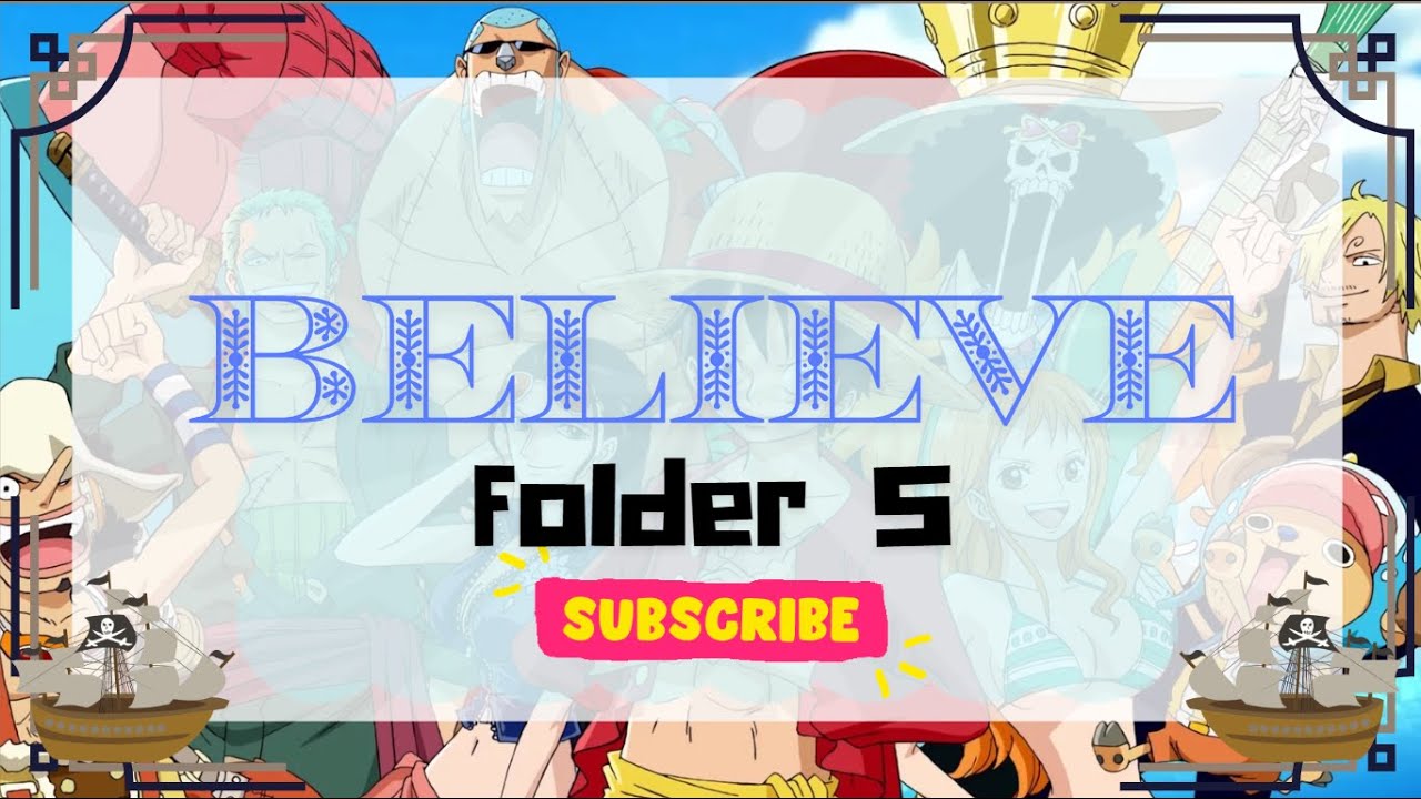 (One Piece) Believe |Folder 5| Lyrics + Romaji + English Translation - YouTube