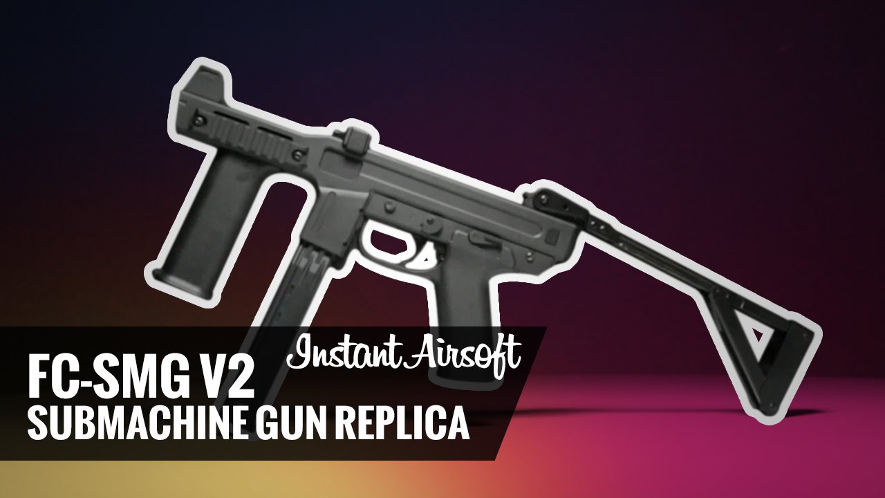 FC-SMG V2 Submachine Gun Replica - Instant Airsoft by Gunfire - YouTube