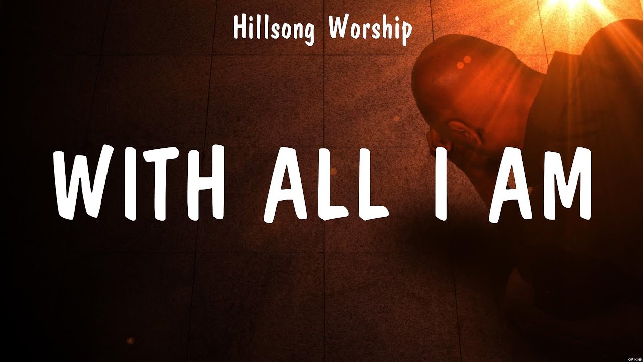 With All I Am - Hillsong Worship (Lyrics) - New Wine, Back To Life ...