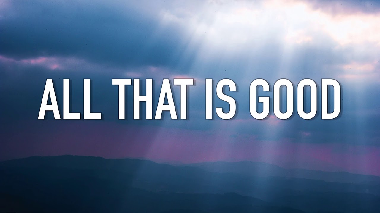 All That is Good ( with lyrics ) - YouTube