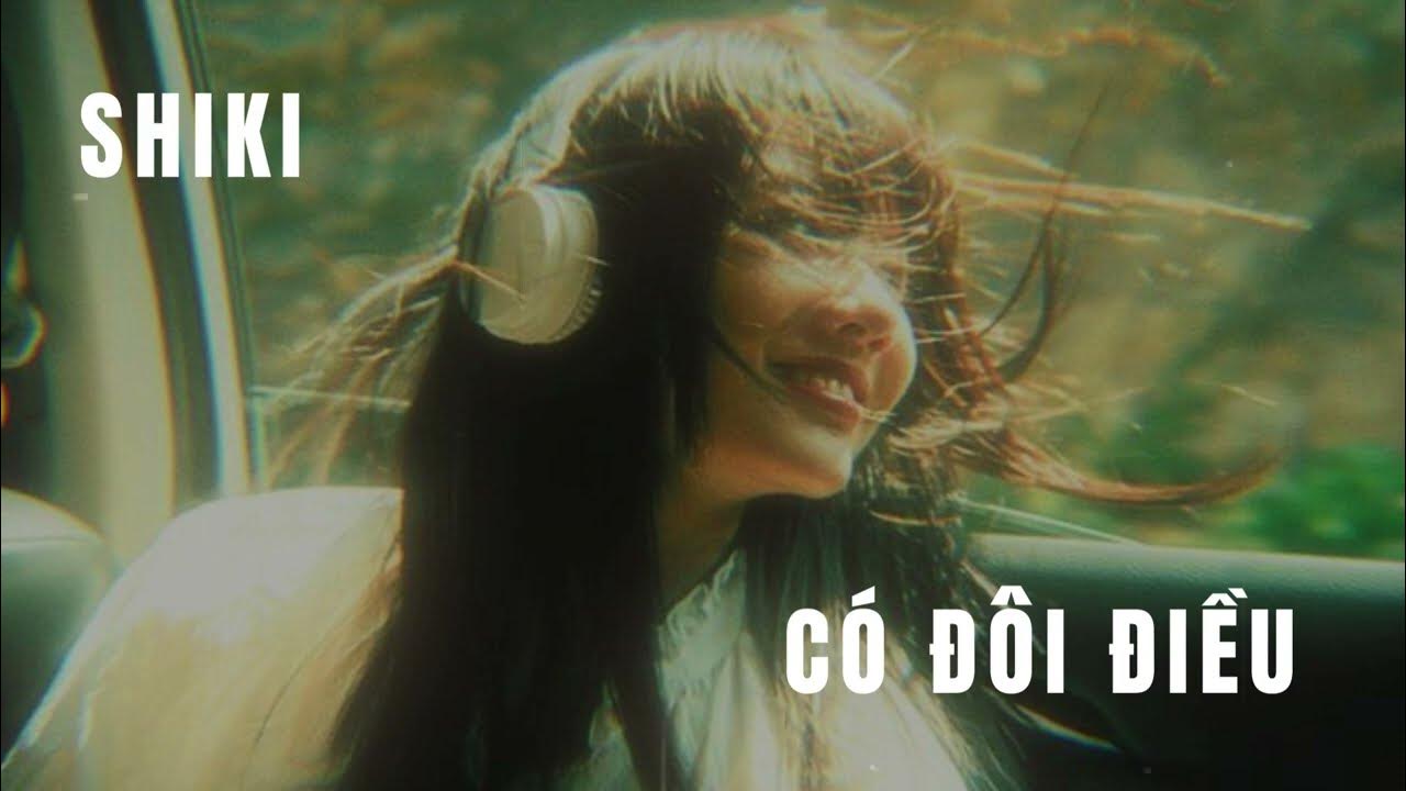 SHIKI- CÓ ĐÔI ĐIỀU( 'LẶNG'EP) - YouTube