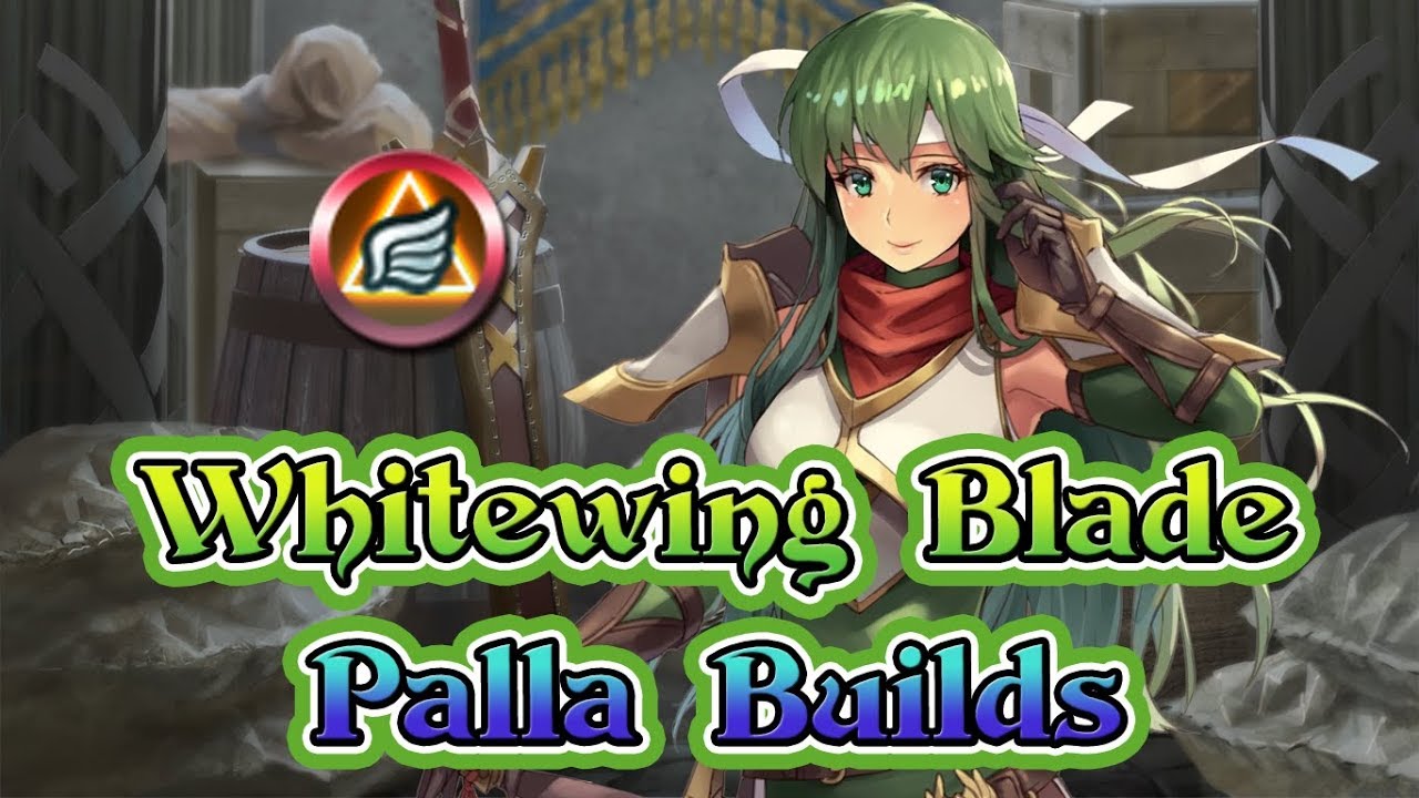 [Fire Emblem Heroes] Whitewing Blade Palla Builds - YouTube