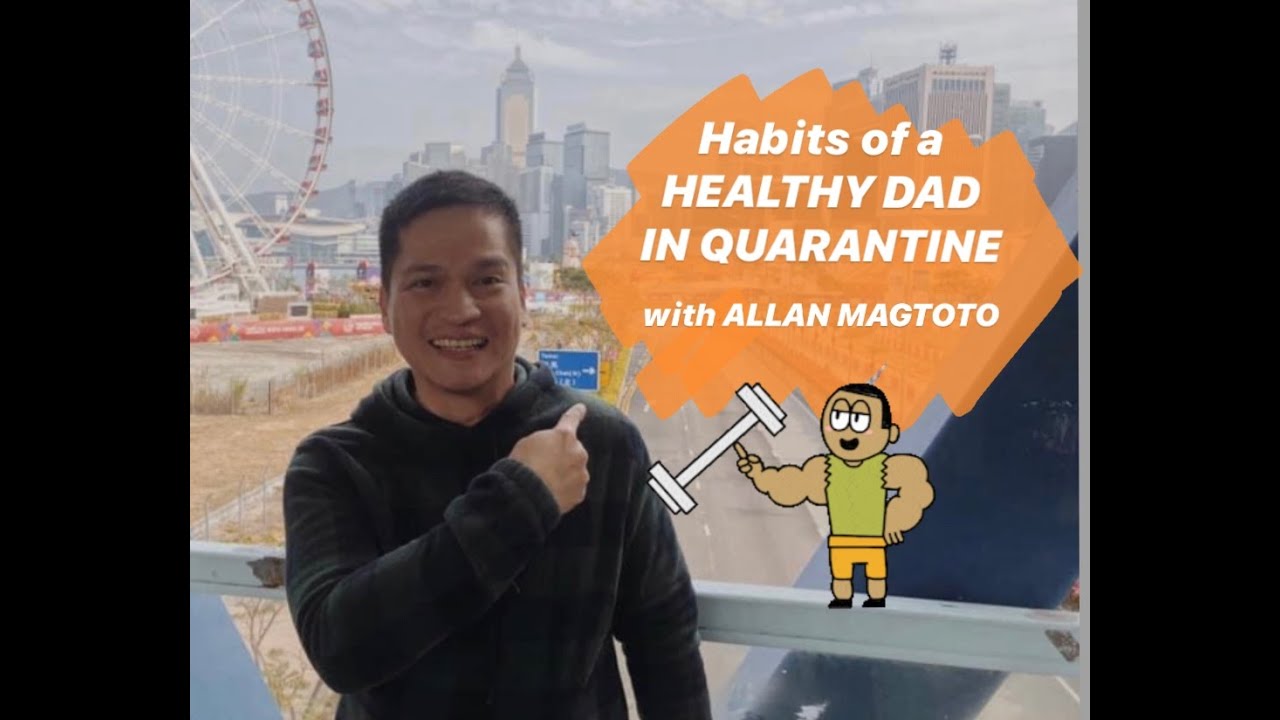 HEALTHY DADS in Quarantine with Allan Magtoto || Joash Paunil - YouTube
