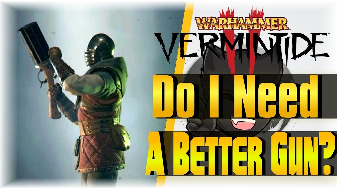 Do I Need A Better Gun!!! | Warhammer Vermintide 2 | [BOUNTY HUNTER ...