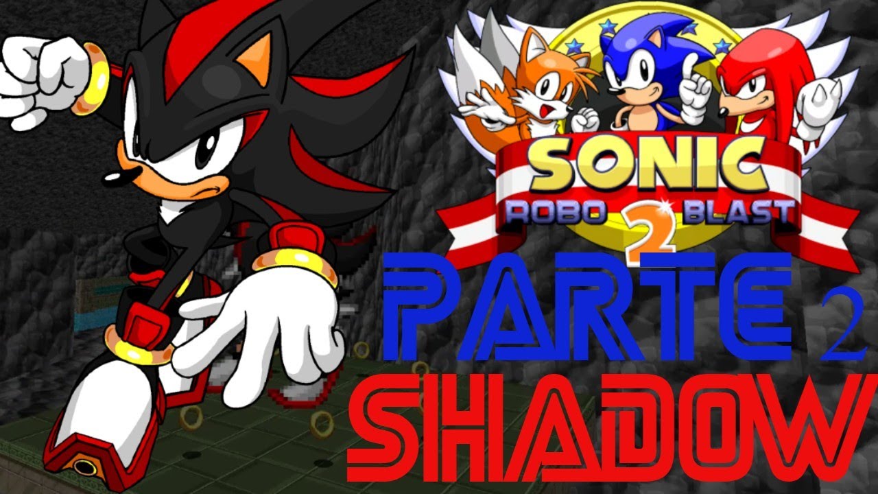 PROBANDO EL MOD DE SHADOW/Sonic Robo Blast 2 Parte 2 - YouTube