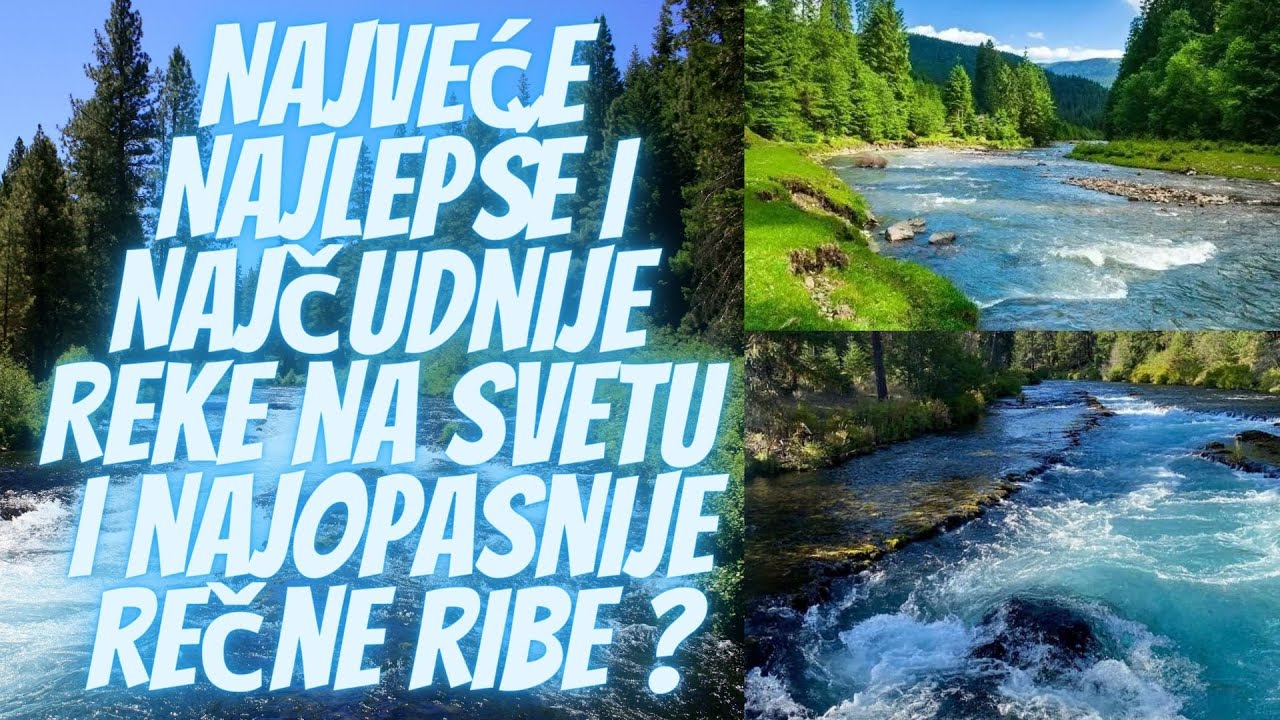 Najveće, Najlepše i Najčudnije Reke na Svetu (I najveće i najopasnije ...