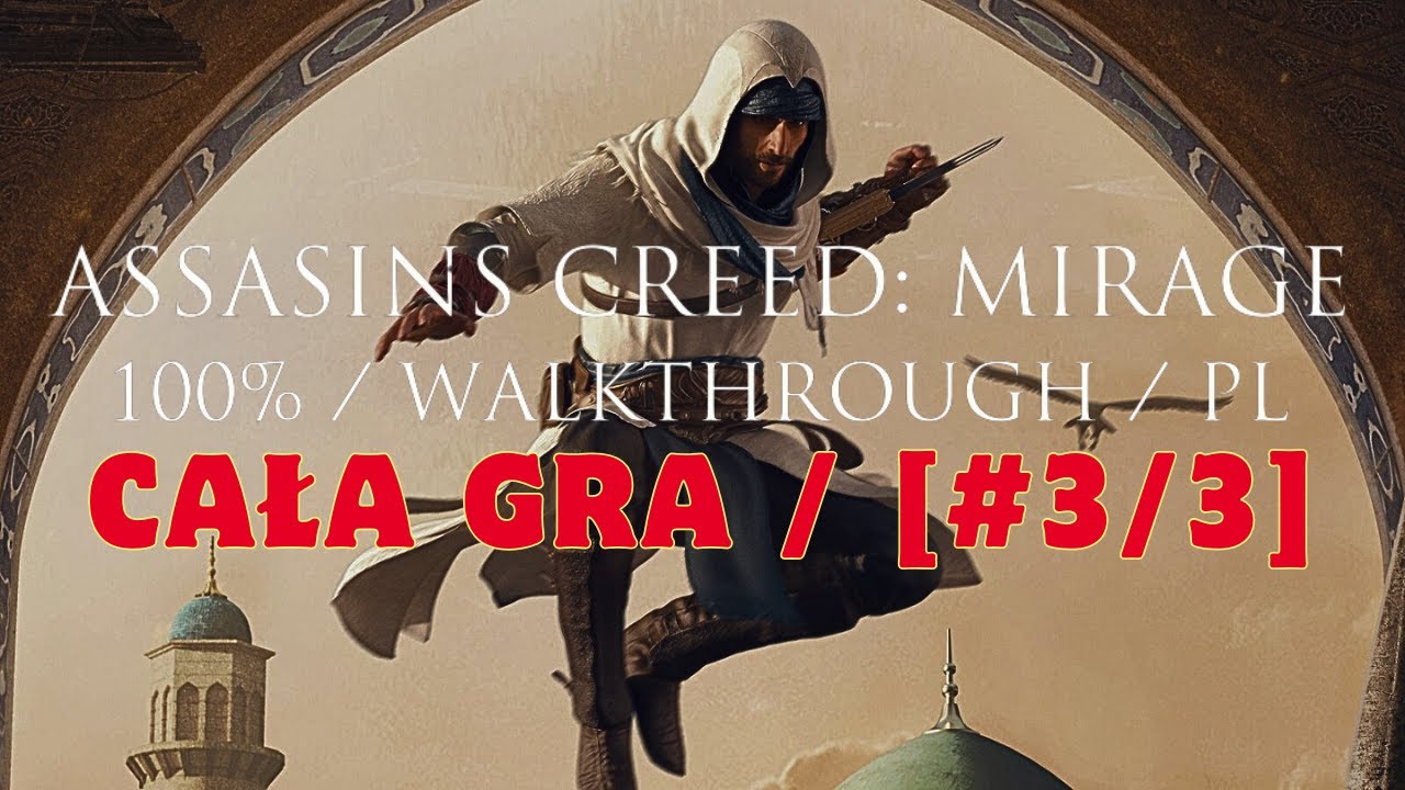 ASSASINS CREED MIRAGE / CAŁA GRA PL 100% (3/3) - YouTube