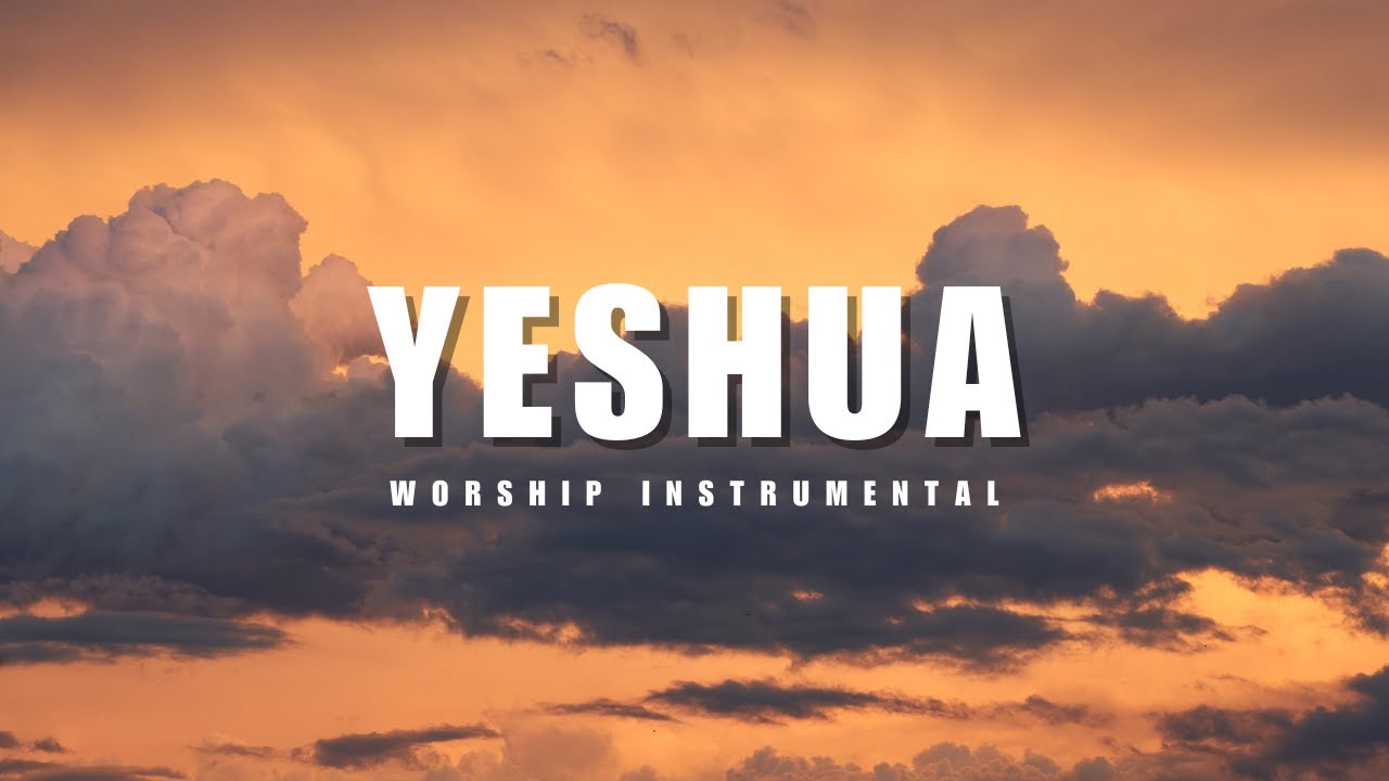 YESHUA | 1 Hour Instrumental Worship & Prayer Music - YouTube