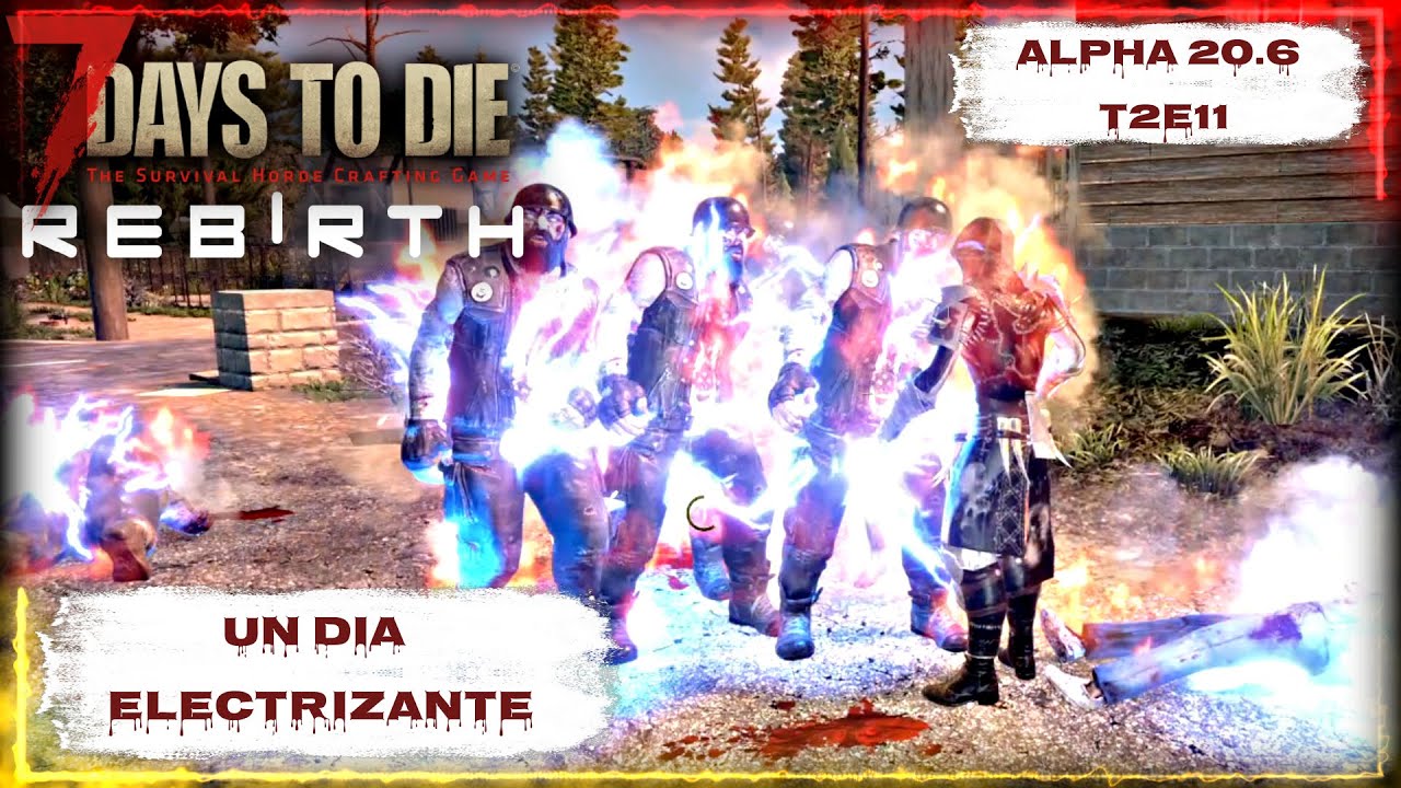 T2E11---HORDA DE ZOMBIES INMUNES A FUEGO Y ELECTRICIDAD!!|7d2d REBIRTH ...