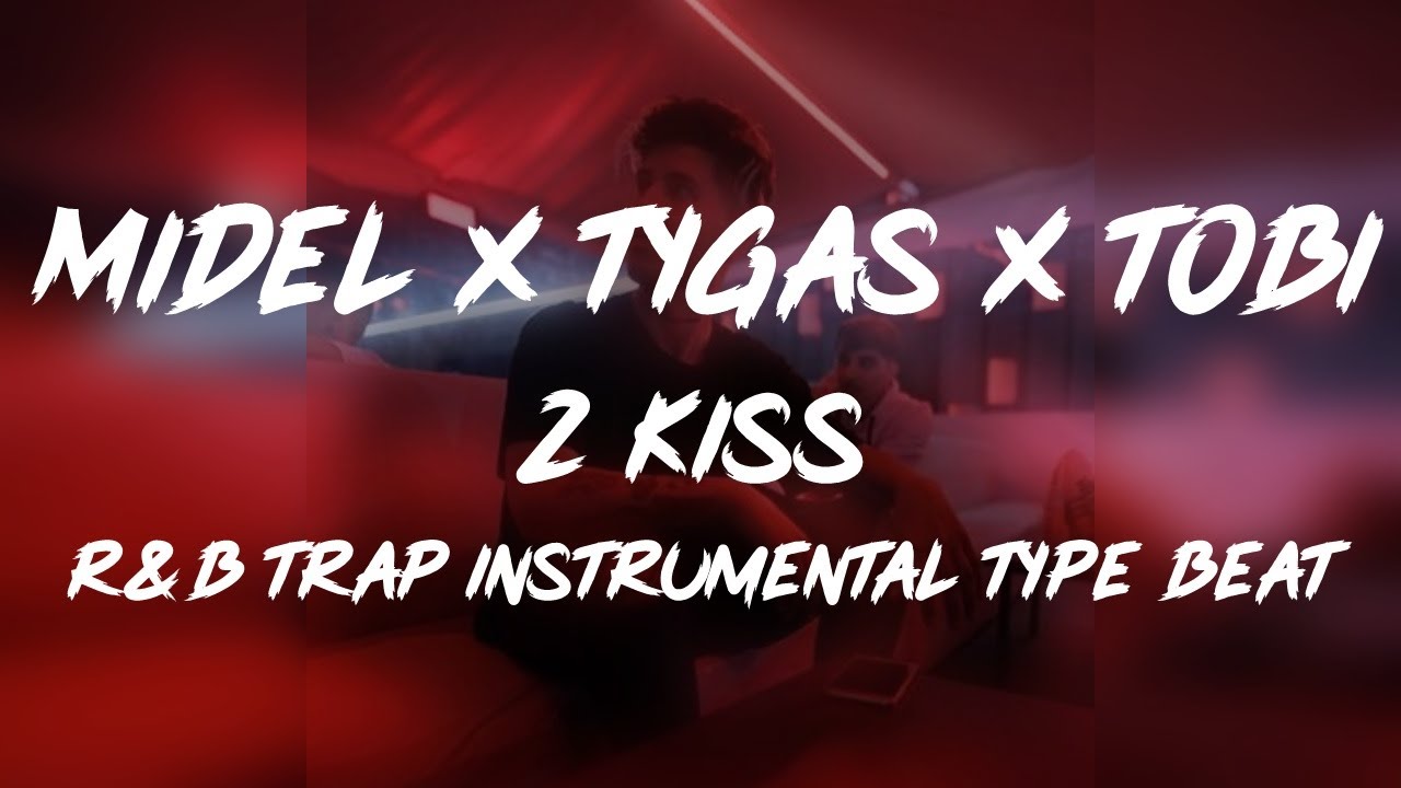 Midel x Tygas x TOBi - 2 Kiss | R&B Trap Instrumental type beat - YouTube