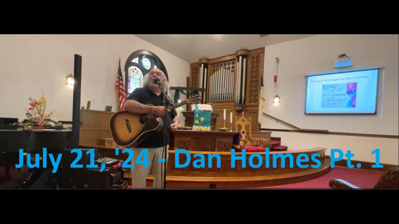 Sunday Worship w Dan Holmes, July 21, 2024 (Part 1) - YouTube