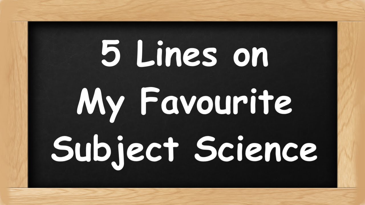 My Favourite Subject Science Short 5 Lines in English || 5 Lines on My ...