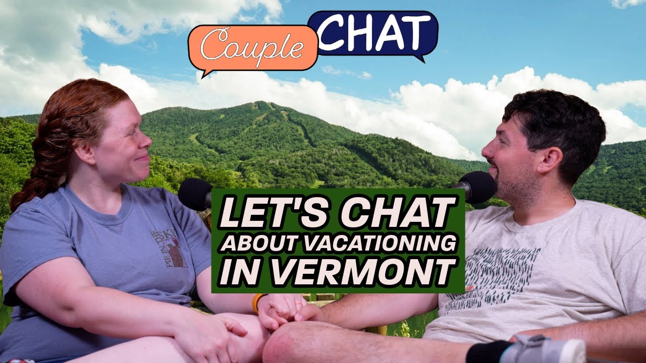 Let's Chat About Vacationing in Vermont! - YouTube