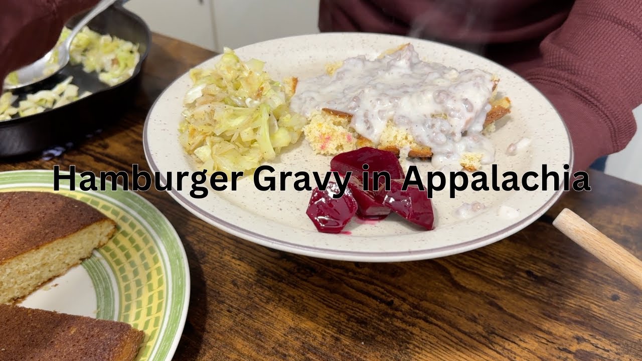 Hamburger Gravy, Fried Cabbage, Cornbread & Pickled Beet Supper in Appalachia - YouTube