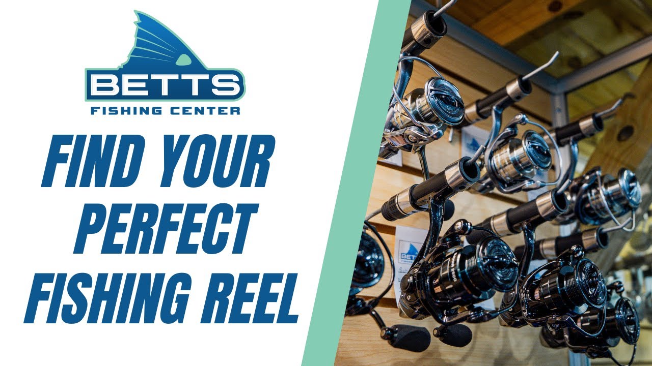 Find Your Perfect Fishing Reel | Betts Fishing Center - YouTube