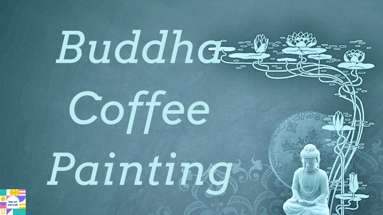 Buddha Coffee Painting - YouTube