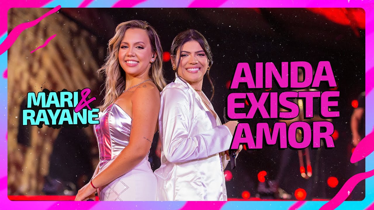 Mari e Rayane - Ainda Existe Amor (Clipe Oficial) - YouTube