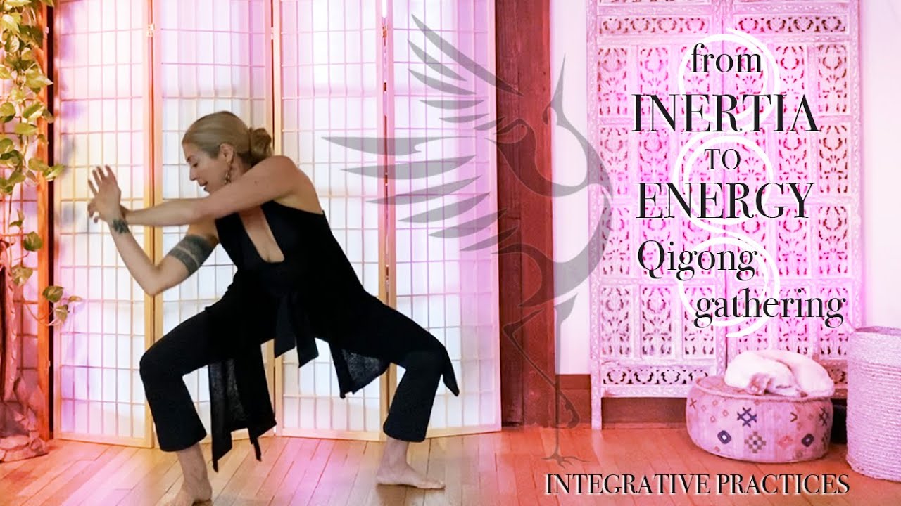 FROM INERTIA TO ENERGY - QIGONG GATHERING - YouTube