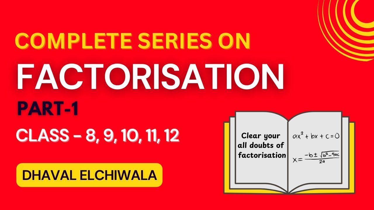 PART 1 - FACTORISATION OF QUADRATIC POLYNOMIALS - NCERT (CBSE/GSEB/ICSE) - CLASS 8, 9, 10, 11 ...