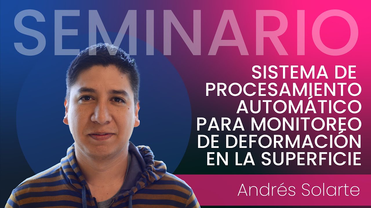 Andrés Solarte - Sistema de Procesamiento Automático para Monitoreo de Deformación en la ...