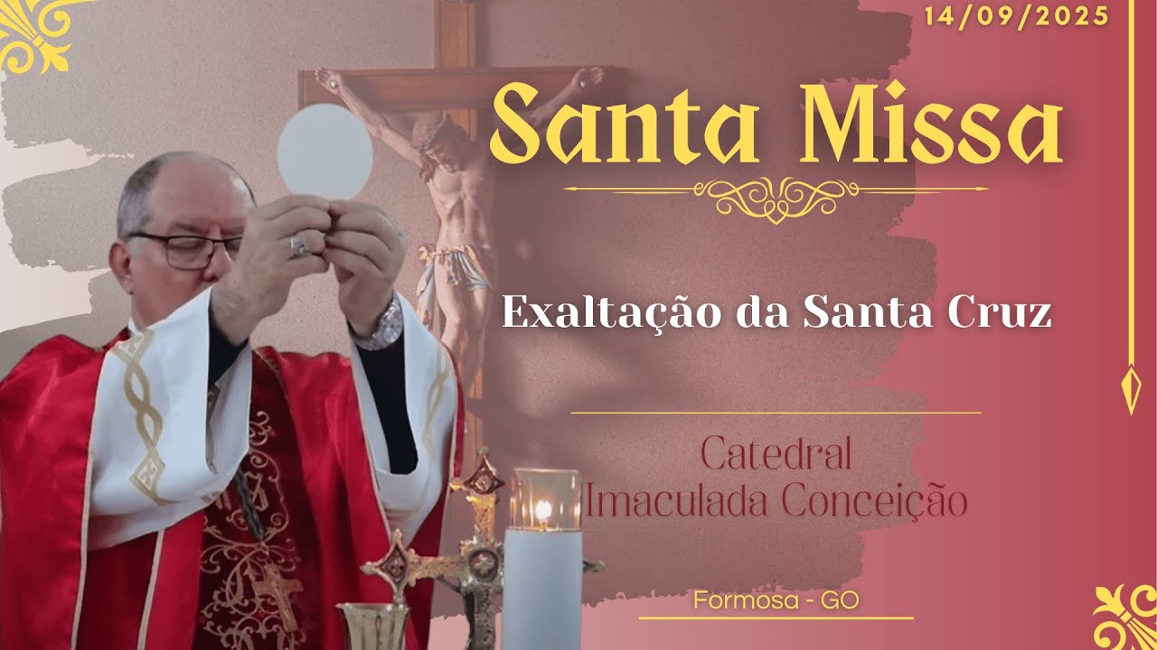 Santa Missa da Exaltação da Santa Cruz (Formosa-GO) - 14/09/2025 - YouTube