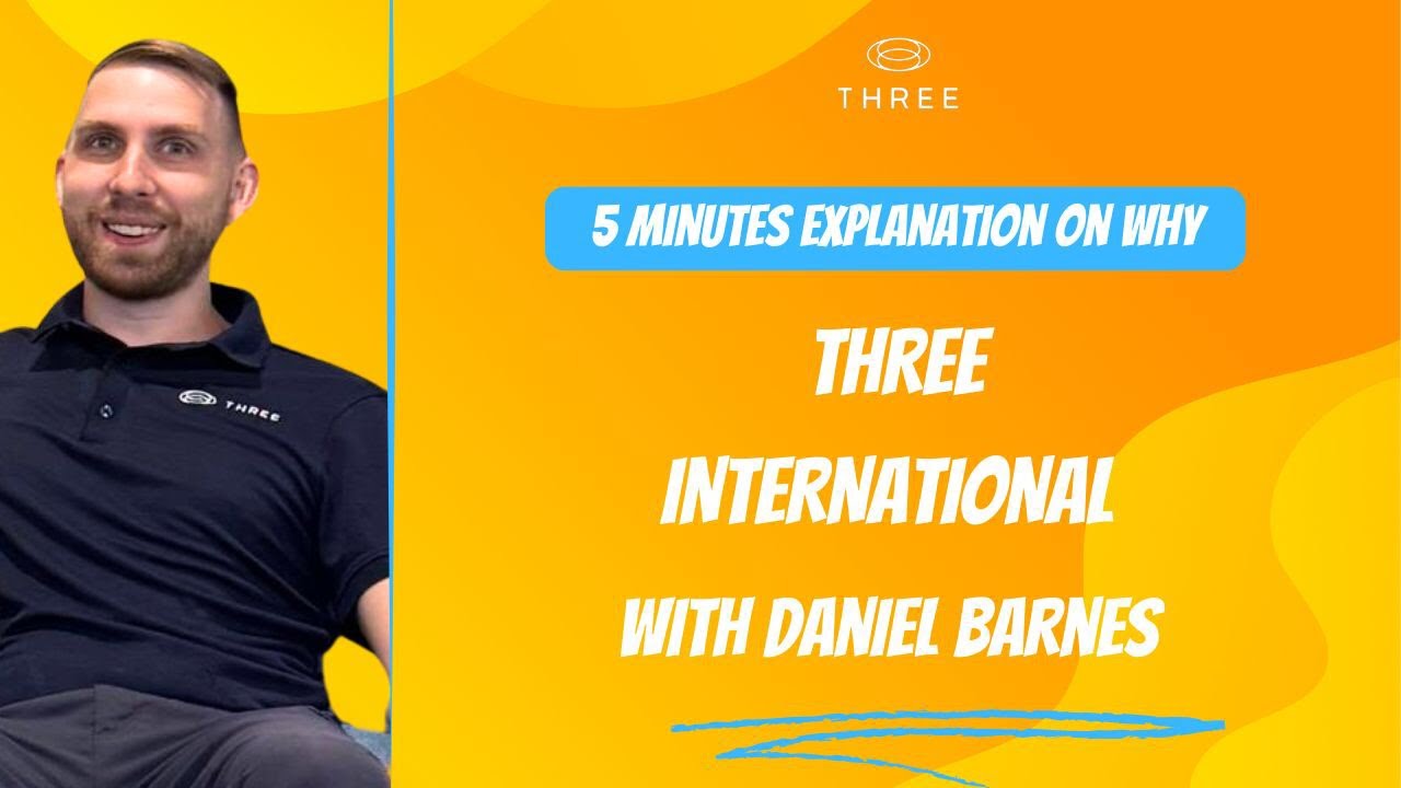 5 minutes - Why - THREE INTERNATIONAL - With Daniel Barnes - Team ...