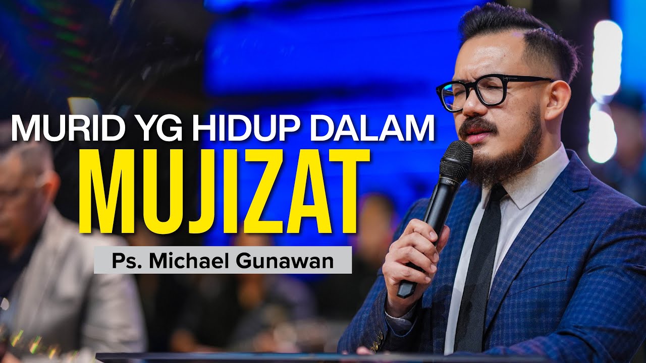 Murid Yang Hidup Dalam Mujizat | Khotbah Ps. Michael Gunawan | GSJS ...