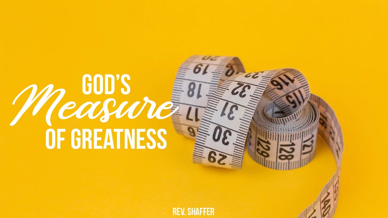 God's Measure of Greatness | Rev. Shaffer - YouTube