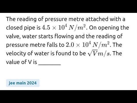 #jeemain2024 The reading of pressure meter attached with a closed pipe ...