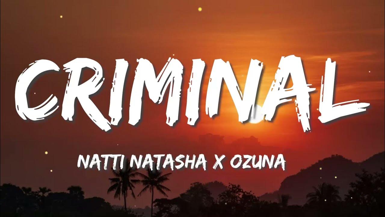 Natti Natasha, Ozuna - Criminal (Letra/Lyrics) - YouTube