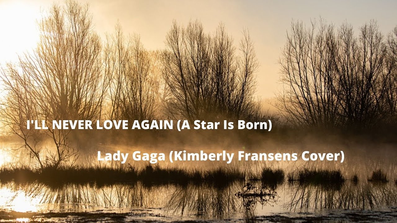 I'LL NEVER LOVE AGAIN (A Star Is Born)💿💿 Lady Gaga 💿📀(Kimberly Fransens ...