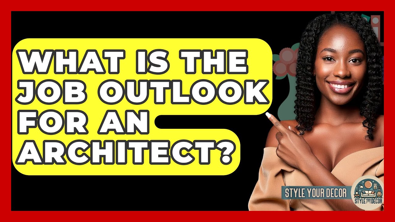 What Is The Job Outlook For An Architect? - Style Your Decor - YouTube