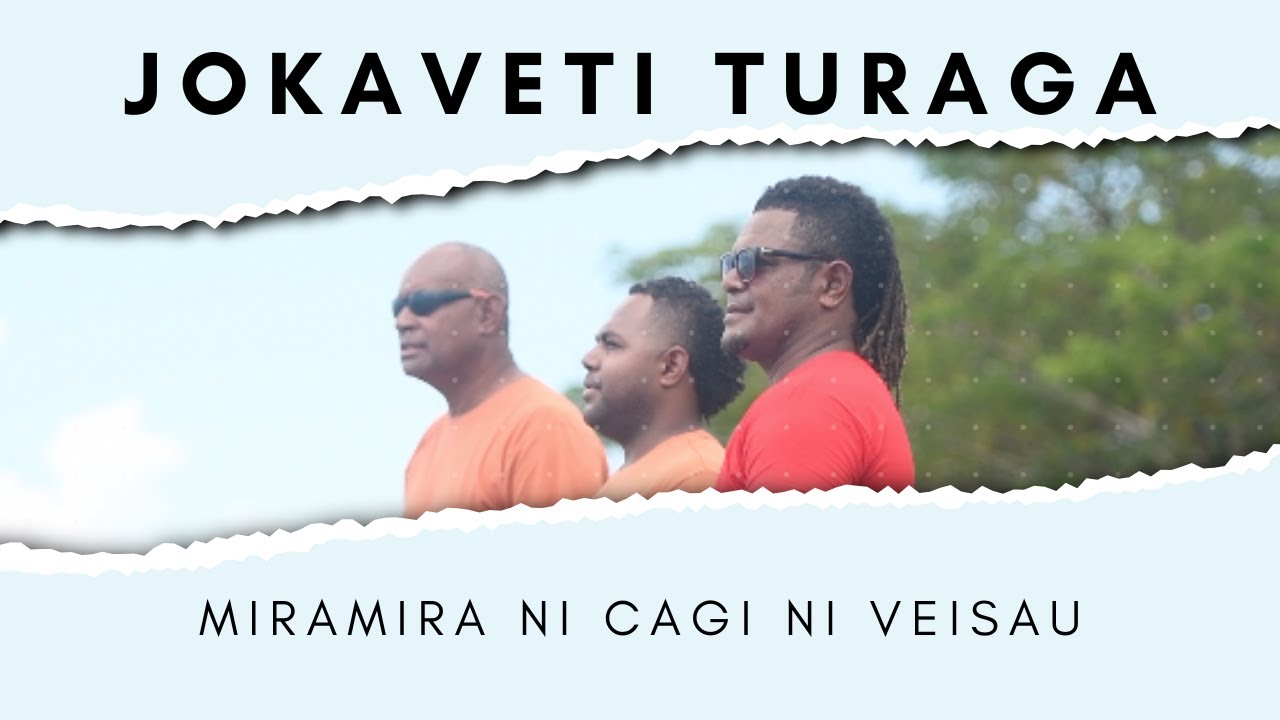 MIramira ni Cagi ni Veisau - Jokaveti Turaga (Official Music Video ...
