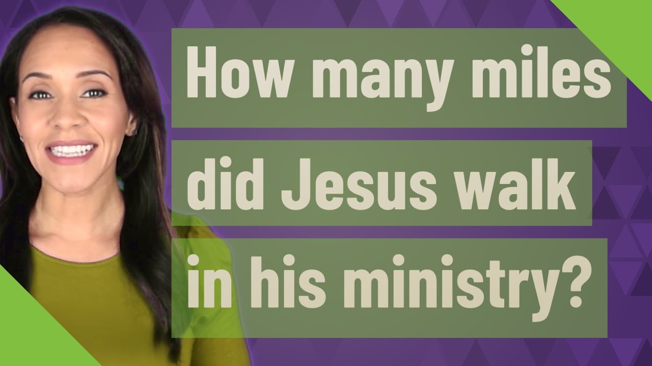 How many miles did Jesus walk in his ministry? - YouTube