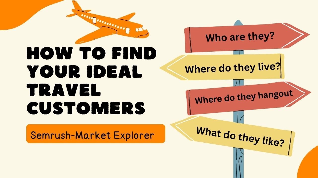 How to Find Your Ideal Travel Customers with Semrush Market Explorer ...