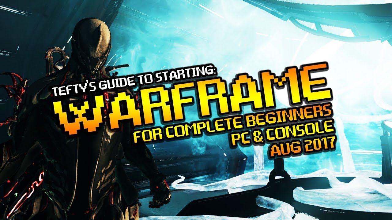 Beginners Guide to WARFRAME [2017] - PC & Console - First Steps & Goals ...