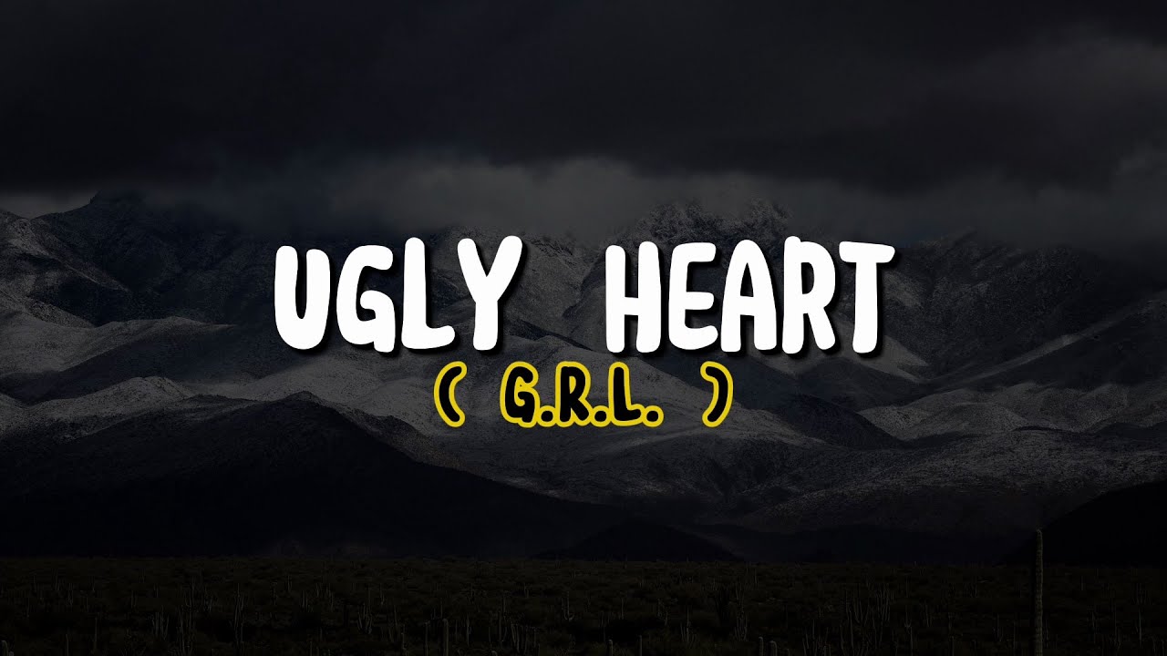 G.R.L. - Ugly Heart (Lyrics) - YouTube