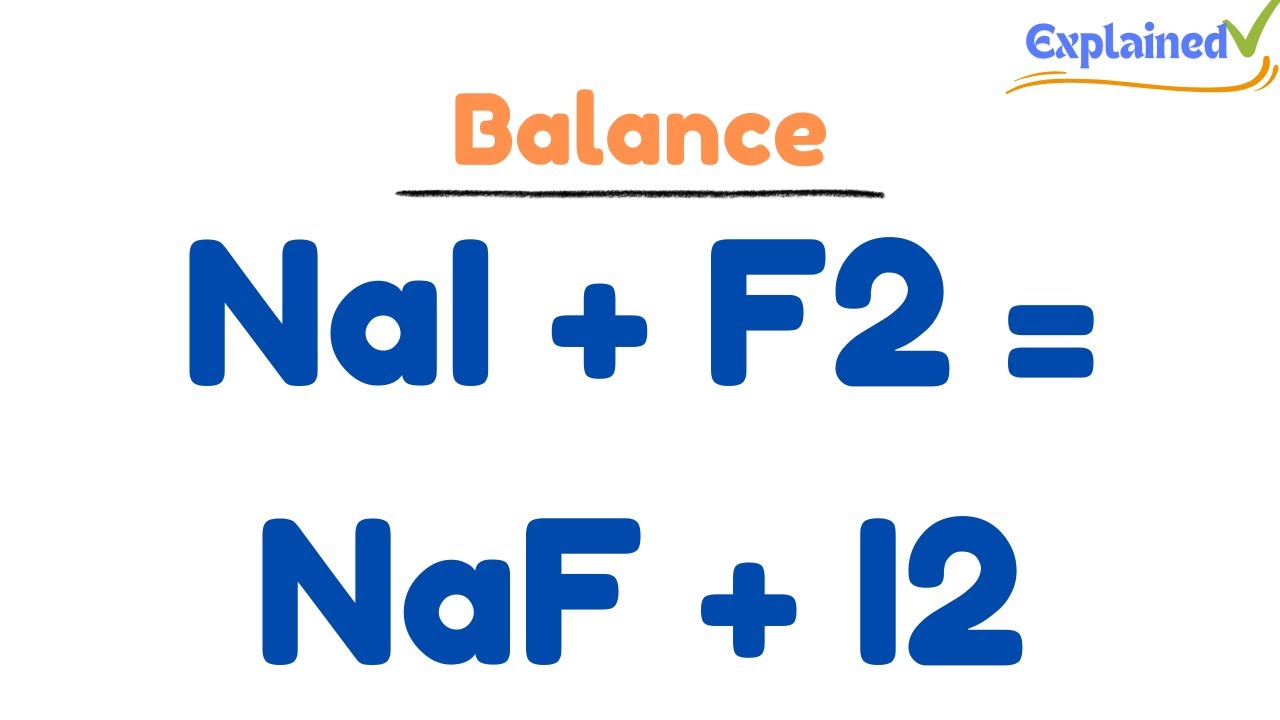 How to Balance NaI + F2 = NaF + I2 (Sodium iodide + Fluorine gas) - YouTube