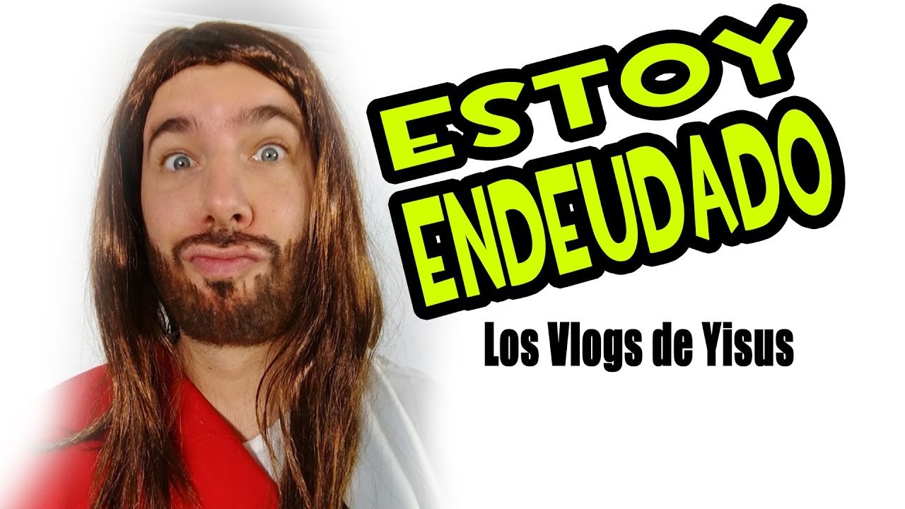 YISUS EL YOUTUBER - estoy endeudado Internautismo - YouTube