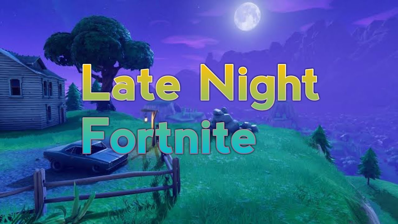 Late Night Fortnite - YouTube