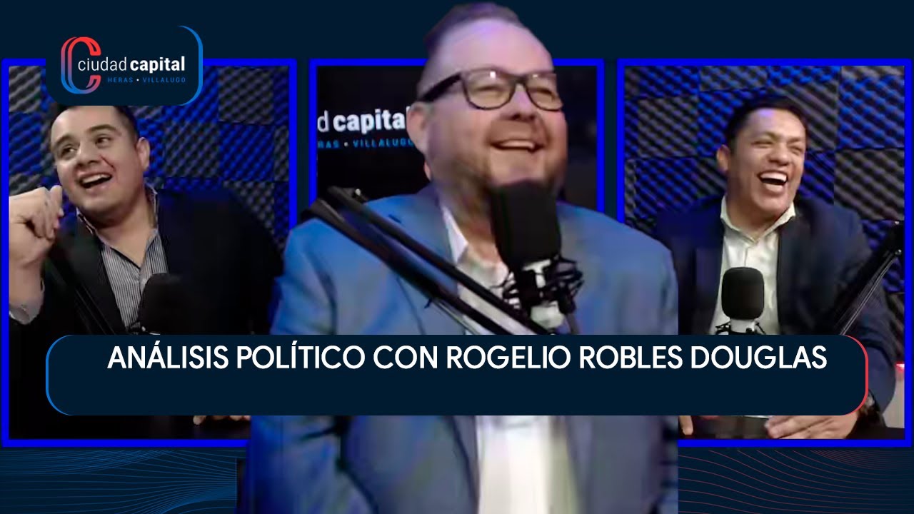 Análisis político con Rogelio Robles Douglas - YouTube