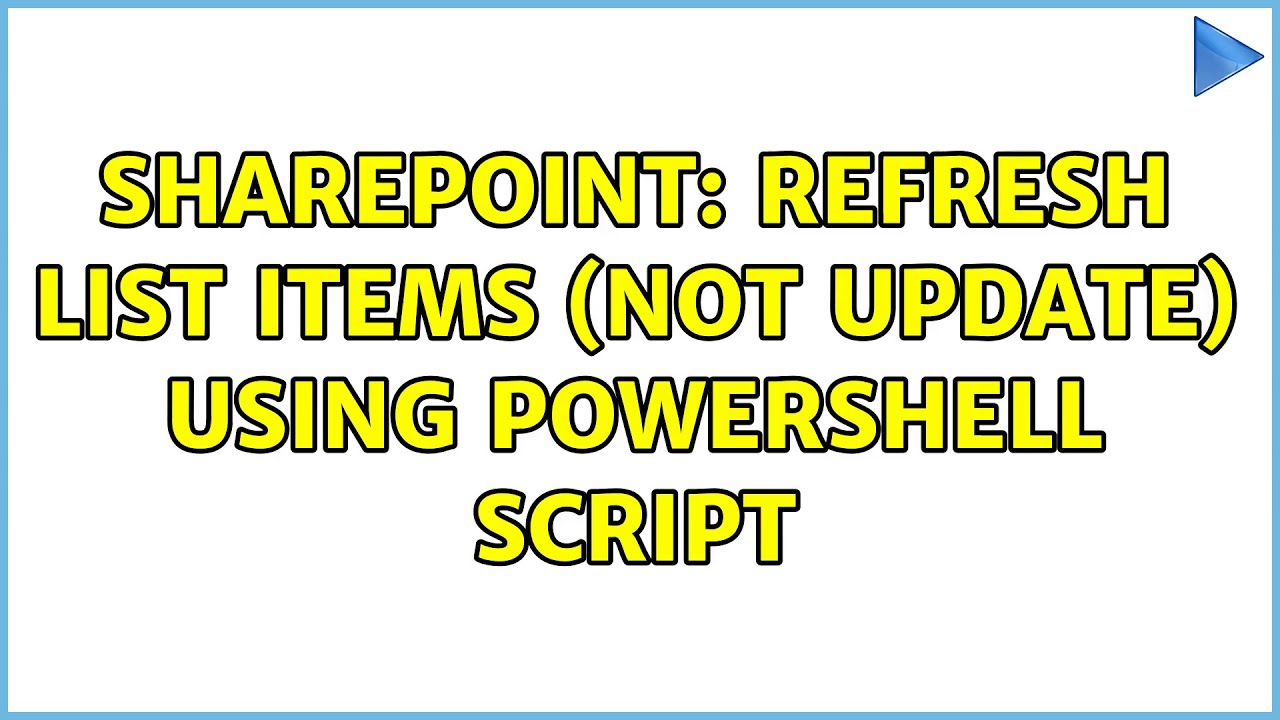 Sharepoint: Refresh list items (not update) using PowerShell script ...