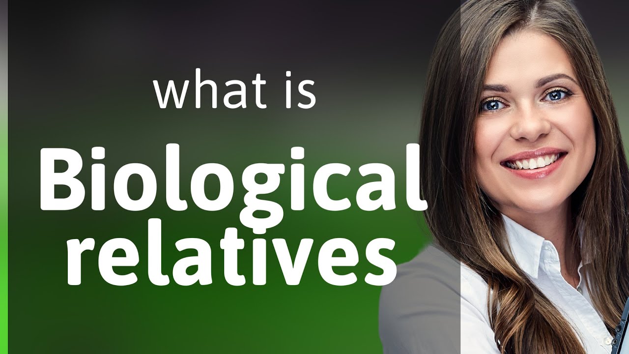 Understanding "Biological Relatives": A Guide to Family Connections ...